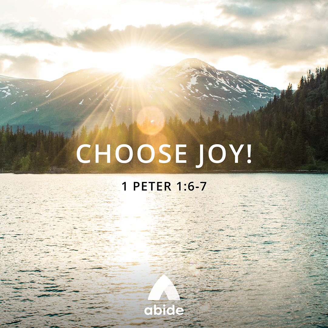Choose Joy - 1 Peter 1:6-7 | Abide
