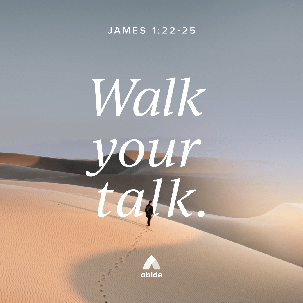 Walk Your Talk James 1 22 25 Abide Walk Your Talk James 1 22 25 Abide