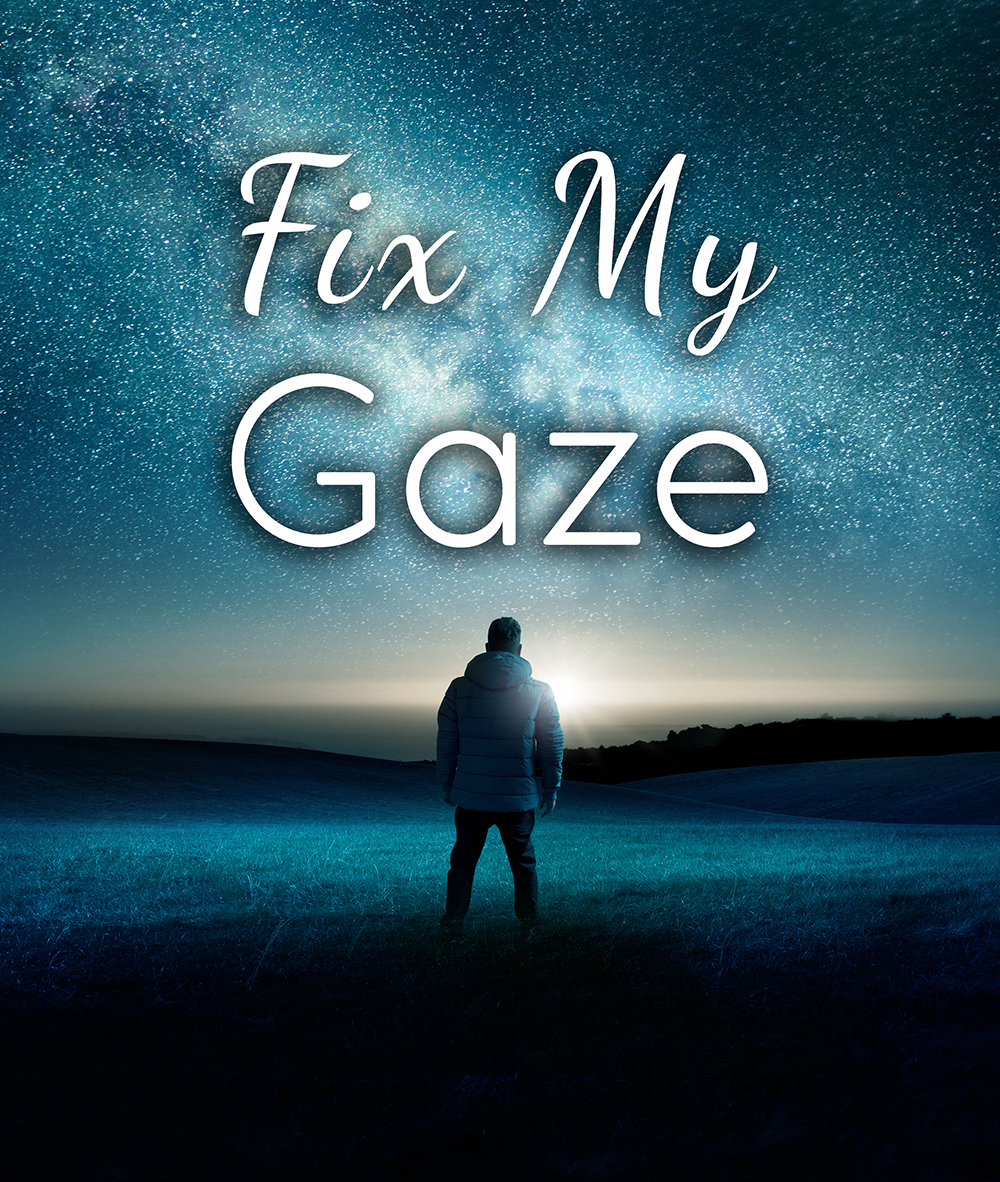 Fix My Gaze - Proverbs 4:25 | Abide