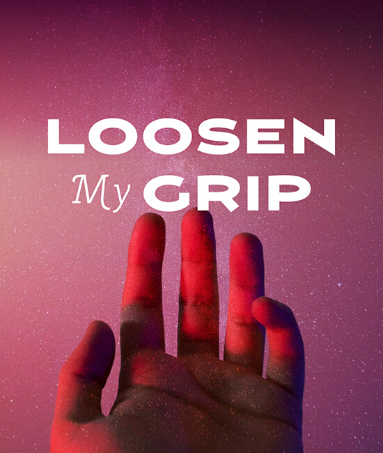 Loosen My Grip - Luke 16:13 | Abide